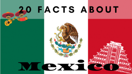 20 Interesting Mexico Facts - Science Trends