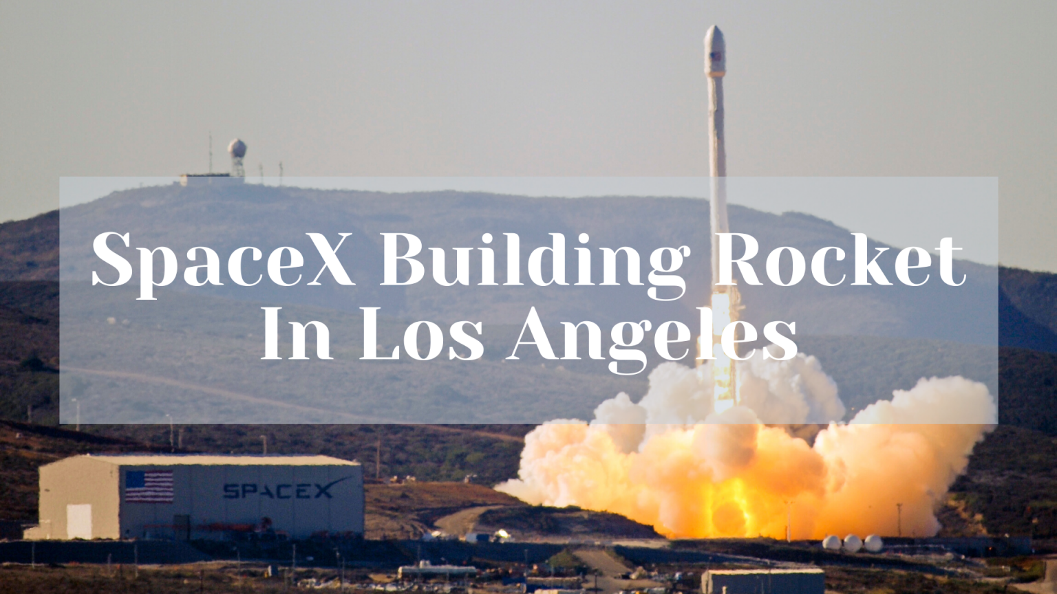 SpaceX To Build Its Massive Rocket In Los Angeles - Science Trends